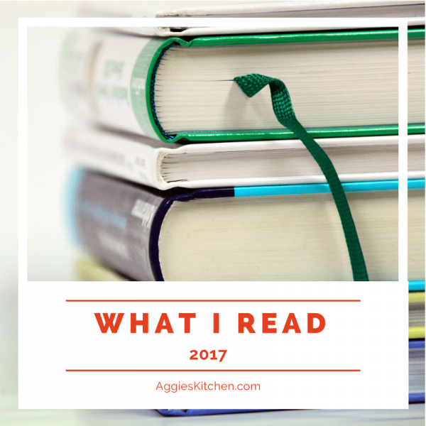What I Read In 2017 and My Favorites - Aggie's Kitchen